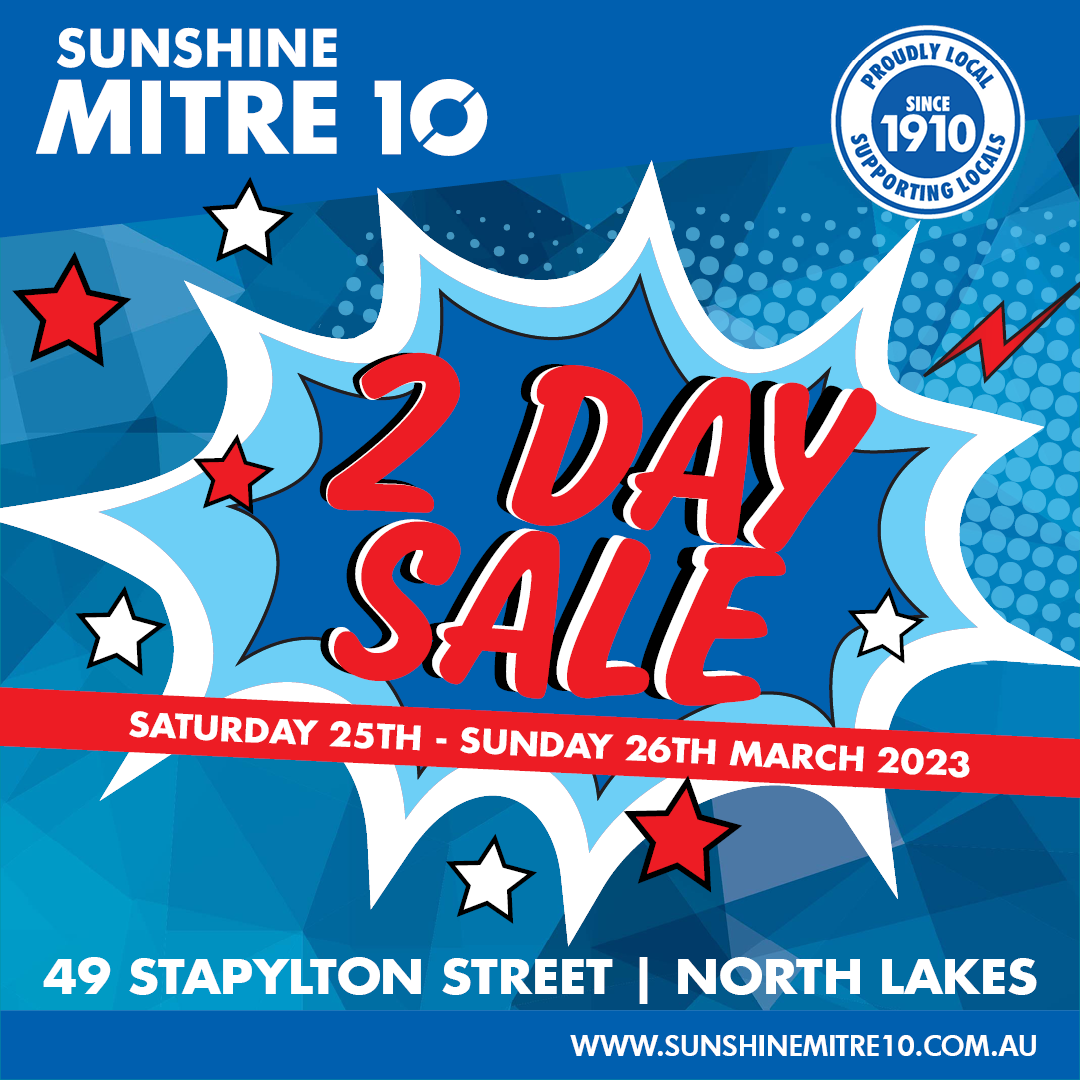 North Lakes 2 Day Sale Event - Sunshine Mitre 10